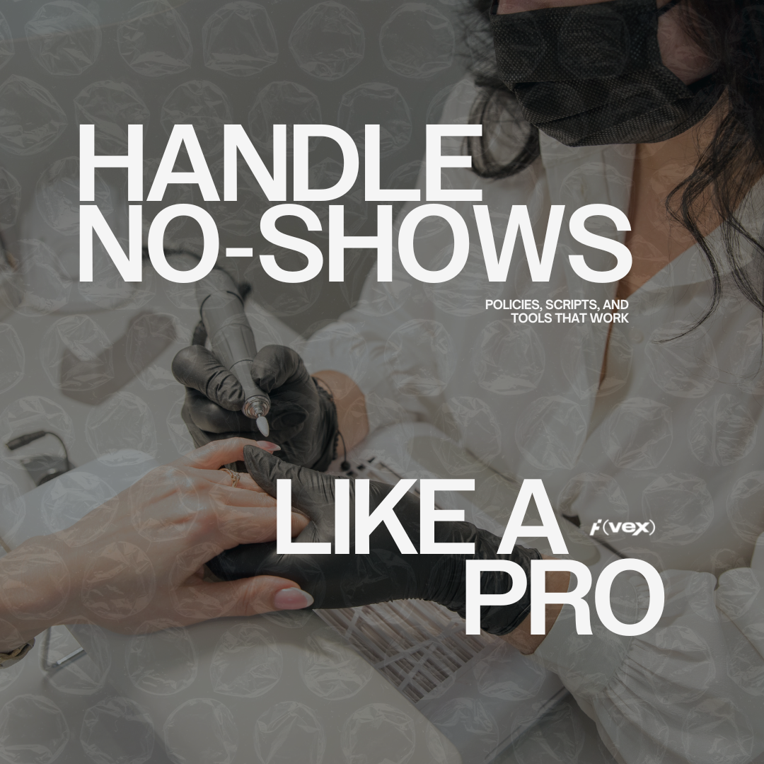 Nail No-Shows: Policy, Scripts, & Tools for Nail Techs | Function of Vex